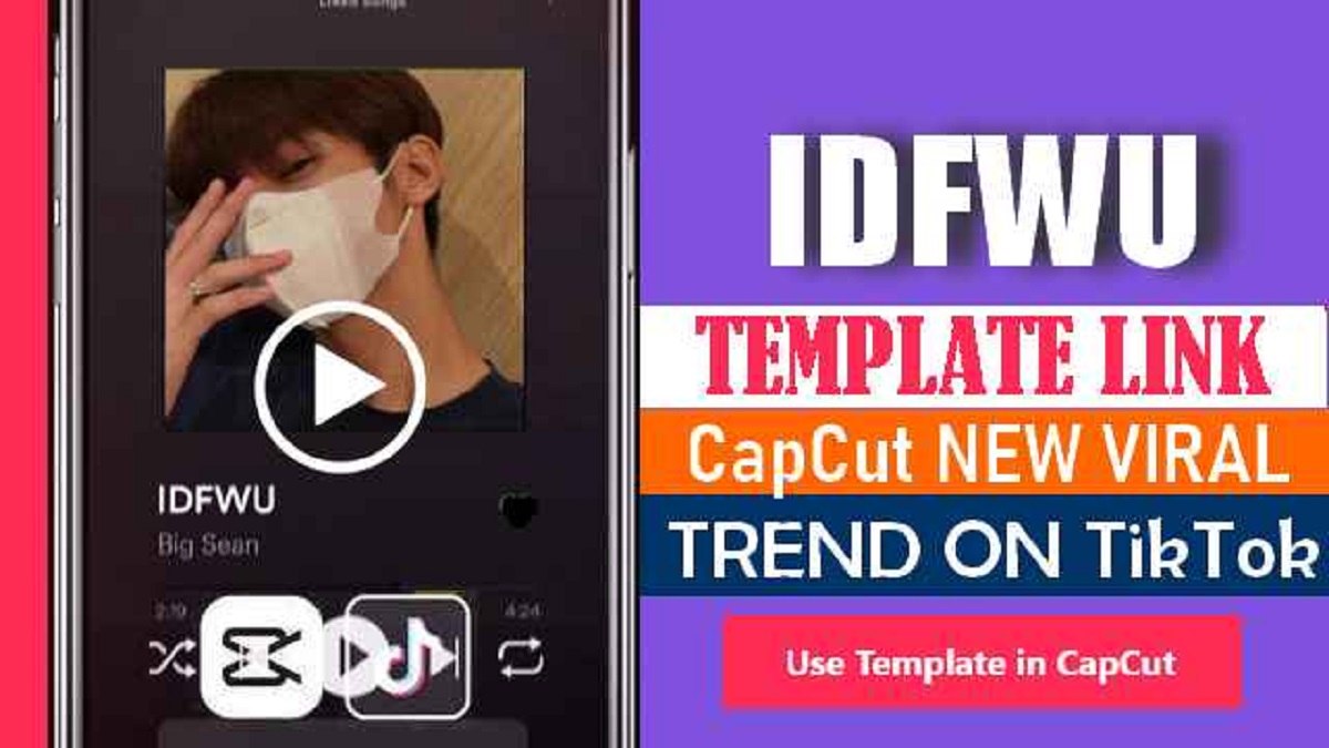 IDFWU Big CapCut Template New Trend Link 2023 Step By Step Complete Guide